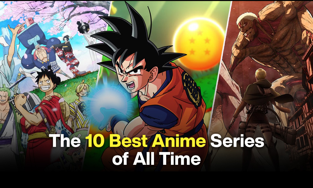 Top 10 Anime Series of All Time