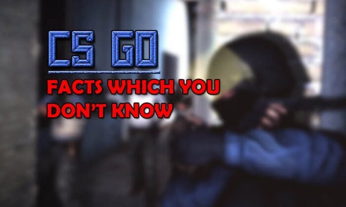 CSGO Fun Facts which you probably didn't know