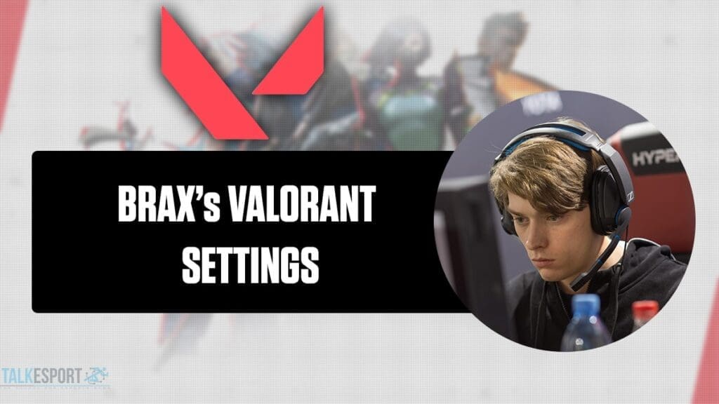 This Is Brax's VALORANT Settings