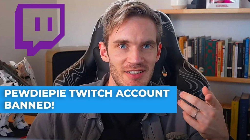 Why Was PewDiePie's Twitch Account Banned?