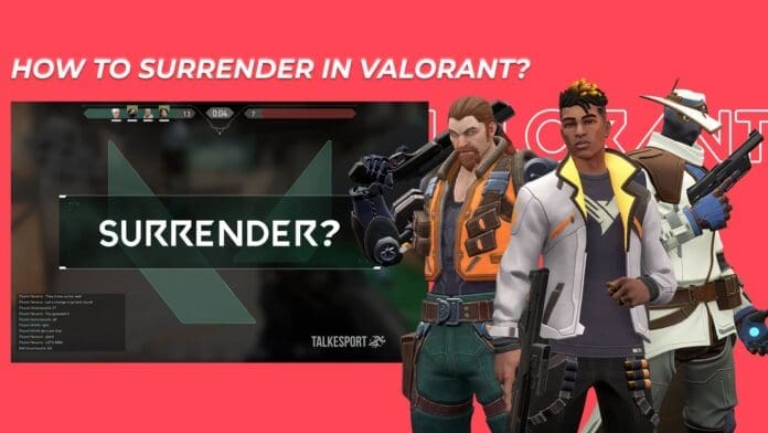How to surrender in Valorant? » TalkEsport